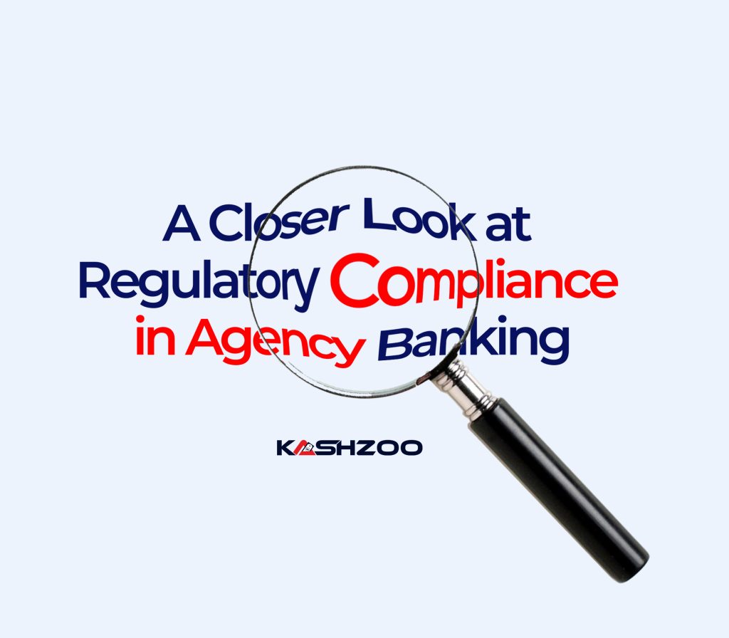 A Closer Look at Regulatory Compliance in Agency Banking - Kashoo Blog
