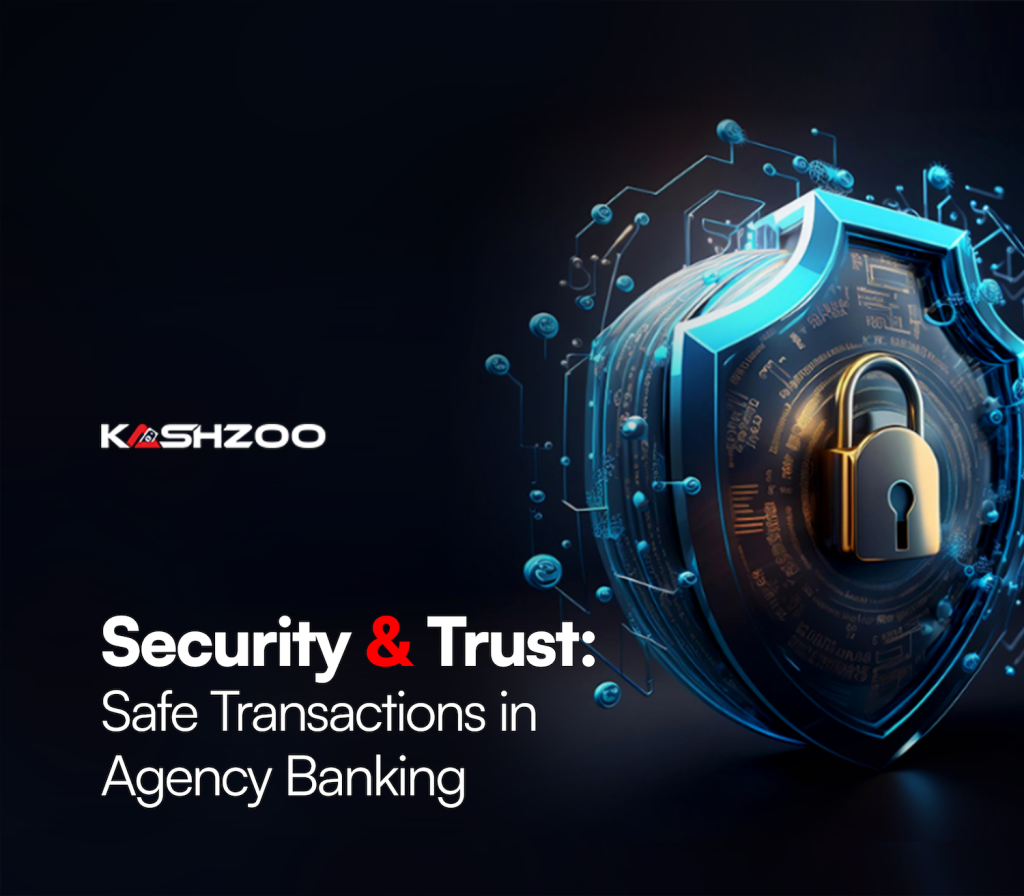 Security and Trust: Ensuring Safe Transactions in Agency Banking ...