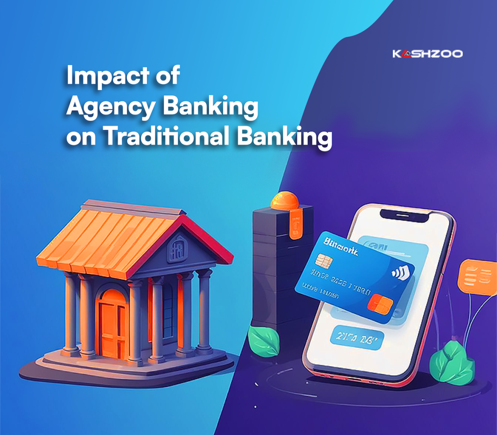 Impact of Agency Banking on Traditional Banking - Kashoo Blog